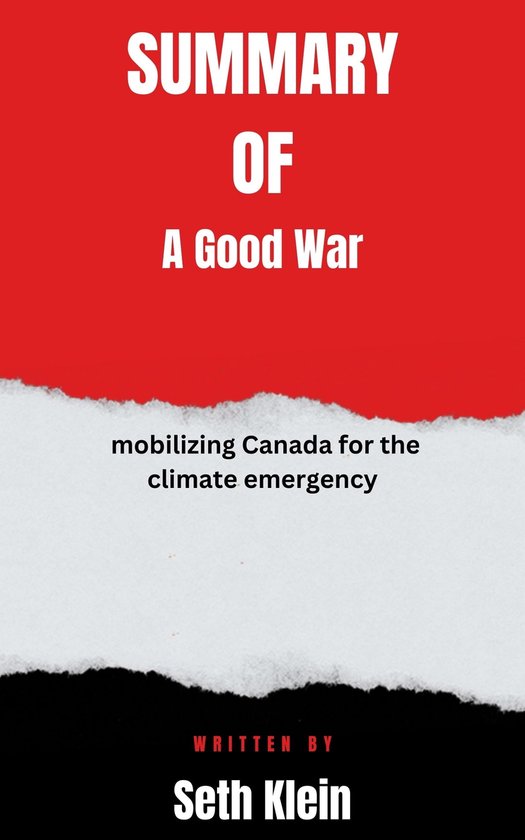 Summary of A Good War mobilizing Canada for the climate emergency By ... Summary of A Good War mobilizing Canada for the climate emergency By ...