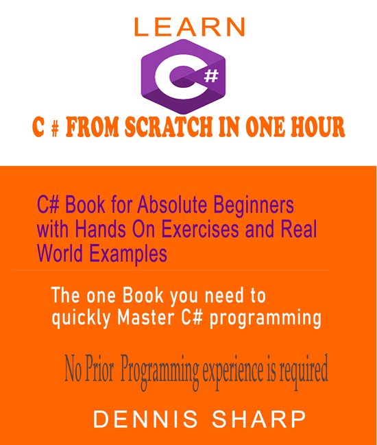 Learn 1 - Learn C# From Scratch in One Hour C# Book for Absolute ...