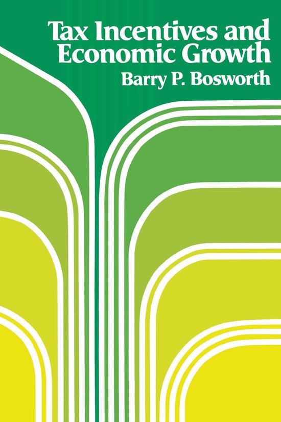 Tax Incentives and Economic Growth (ebook), Barry P. Bosworth ...