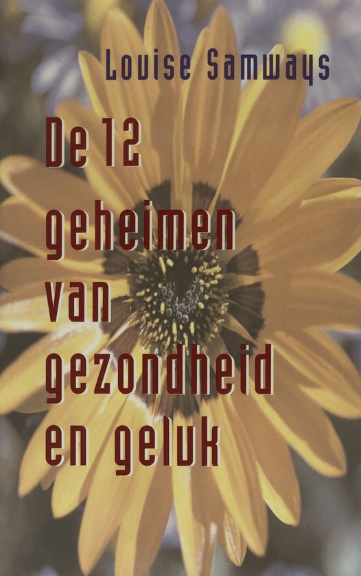 12 Geheimen Van Gezondheid En Geluk - psychologe Louise Samways | bol