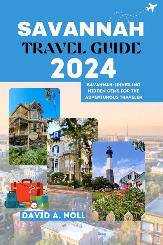 SAVANNAH TRAVEL GUIDE 2024 (ebook), David A. Noll | 1230007455018 | Boeken | bol