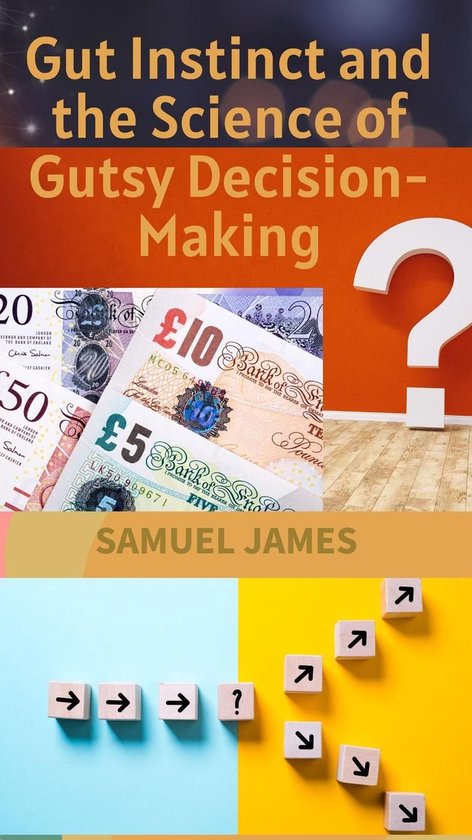 Gut Instinct and the Science of Gutsy Decision-Making (ebook), Samuel ...