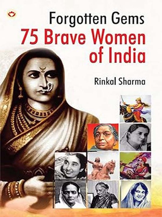 Forgotten Gems : 75 Brave Women of India (ebook), Rinkal Sharma ...