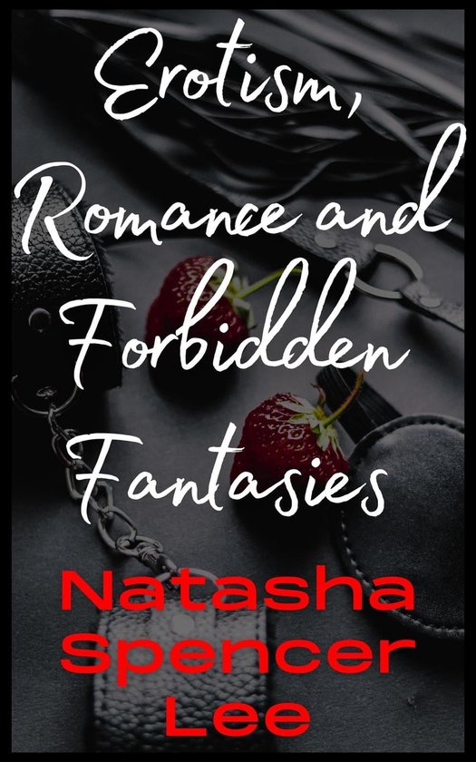 Erotism, Romance and Forbidden Fantasies (ebook), Natasha Spencer Lee ...