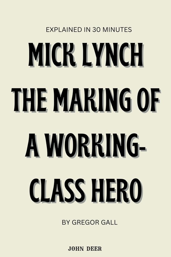 Mick Lynch The making of a working-class hero by Gregor Gall (ebook), John Deer |... | bol