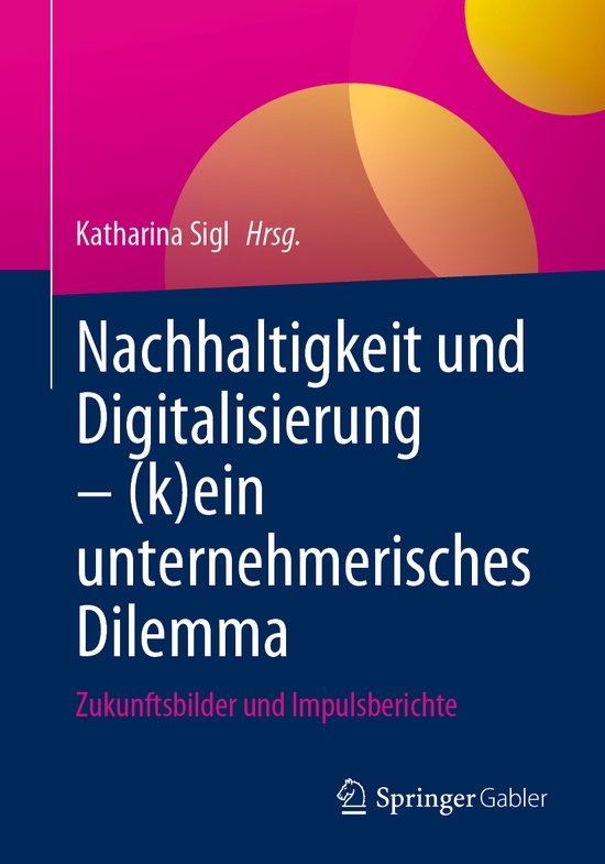 Nachhaltigkeit und Digitalisierung – (k)ein unternehmerisches Dilemma | 9783662668146... | bol