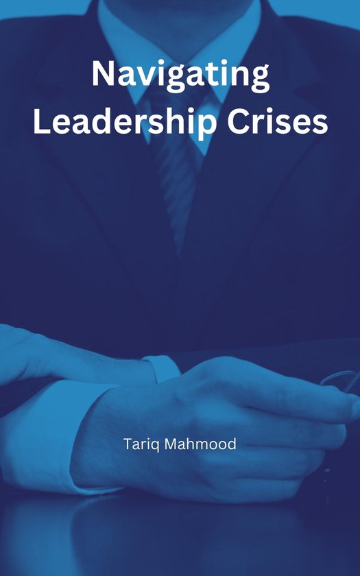 Navigating Crises Leadership (ebook), Tariq Mahmood | 1230007359217 | Boeken | bol