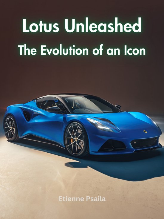 Lotus Unleashed: The Evolution of an Icon (ebook), Etienne Psaila ...