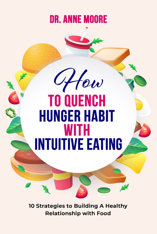 How to Quench Hunger Habit With Intuitive Eating (ebook), Dr. Anne ...