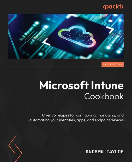 Microsoft Intune Cookbook (ebook), Andrew Taylor | 9781805121213 | Boeken | bol