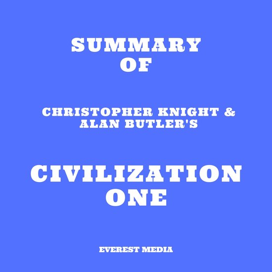 Summary of Christopher Knight & Alan Butler's Civilization One, Everest ...