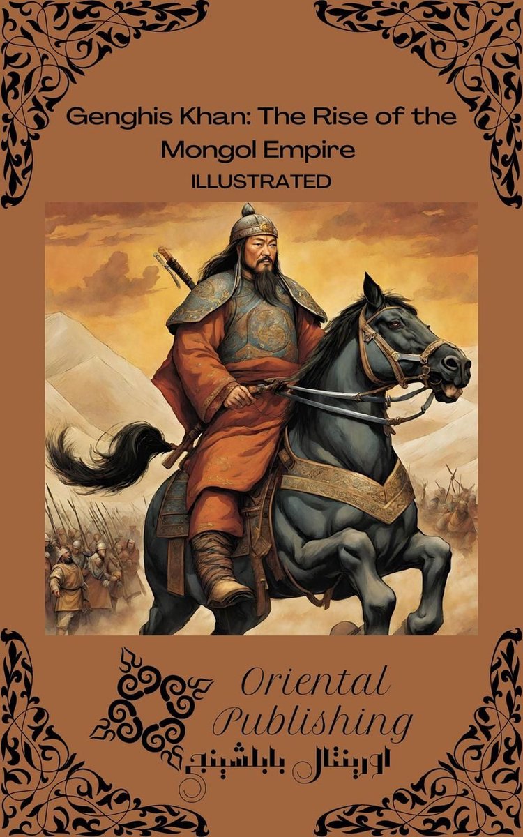 Genghis Khan The Rise of the Mongol Empire (ebook), Oriental Publishing ...