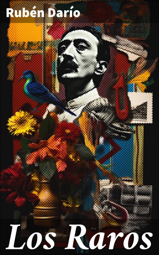 Los Raros (ebook), Ruben Darío | 8596547825760 | Boeken | bol