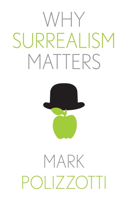 Why X Matters Series - Why Surrealism Matters (ebook), Mark Polizzotti ... Why X Matters Series - Why Surrealism Matters (ebook), Mark Polizzotti ...