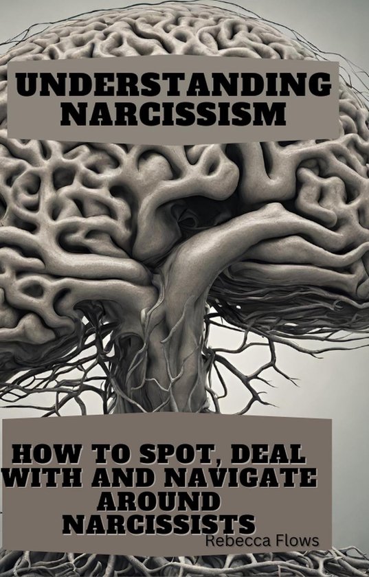 Understanding Narcissism: How to Spot, Deal with, and Navigate Around Narcissists... | bol