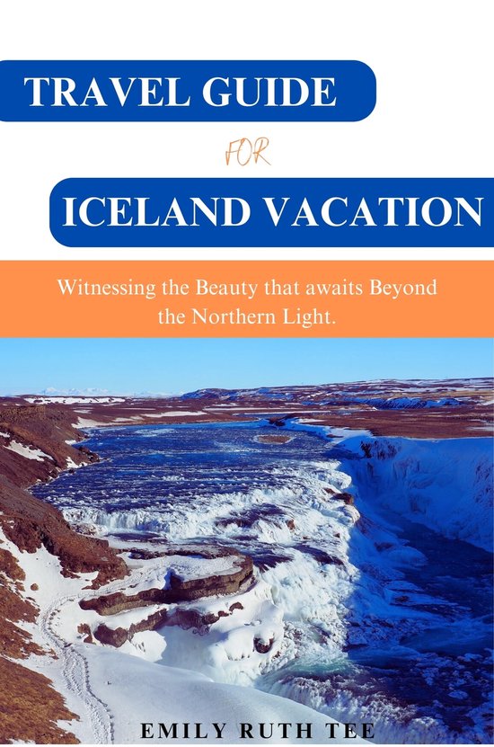 TRAVEL GUIDE FOR ICELAND VACATION (ebook), EMILY RUTH TEE | 1230007346545 | Boeken | bol