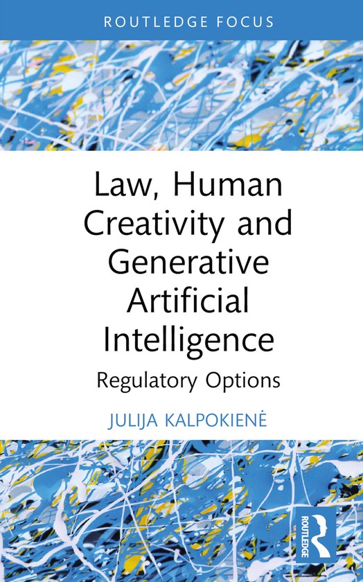 Law, Human Creativity and Generative Artificial Intelligence, Julija Kalpokiene |... | bol