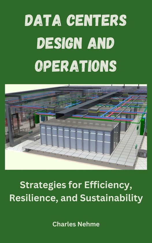 Data Centers Design and Operations: Strategies for Efficiency, Resilience, and... | bol