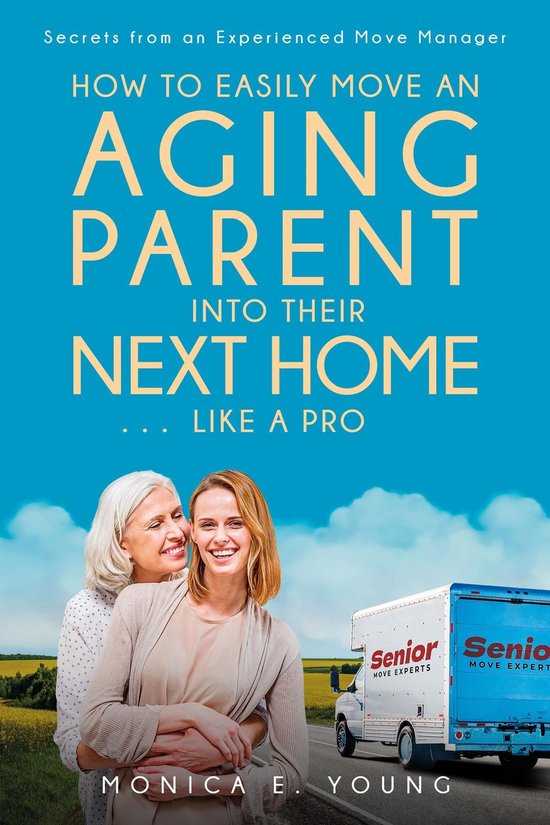 How to Easily Move an Aging Parent into Their Next Home . . . Like a ...