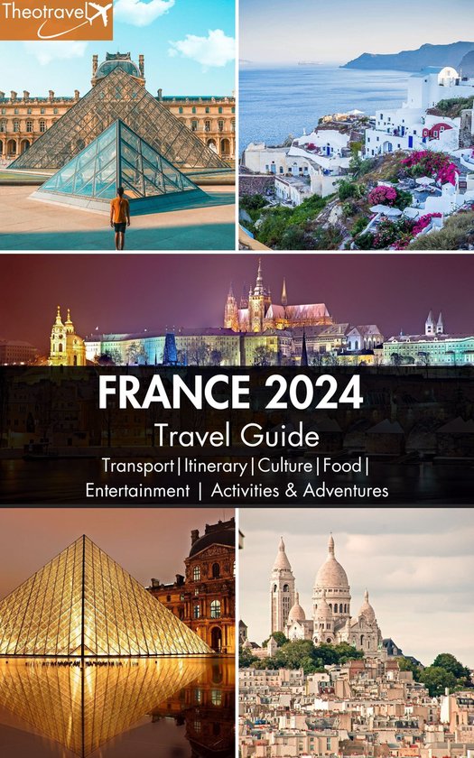 FRANCE 2024 Travel Guide (ebook), Theotravel | 1230007465697 | Boeken | bol