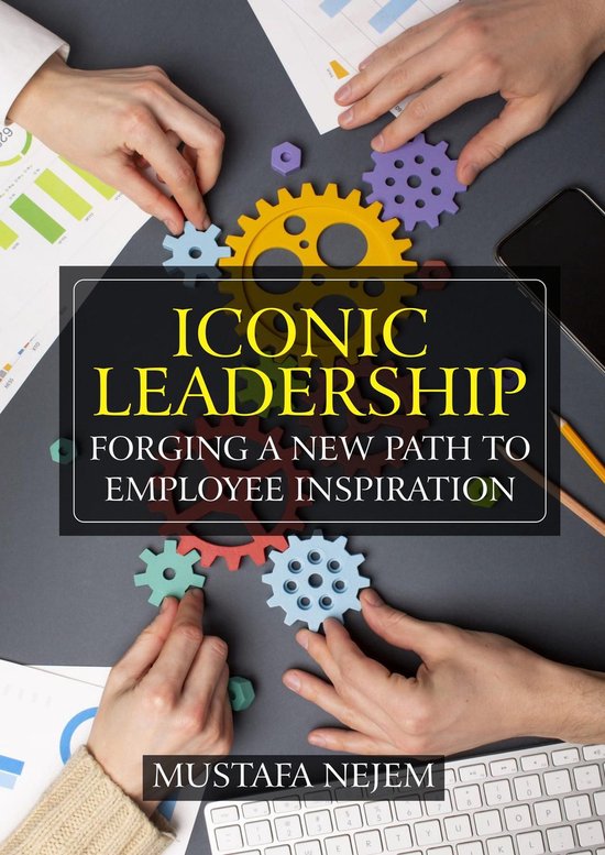 Iconic Leadership (ebook), Mustafa Nejem | 9781963159585 | Boeken | bol