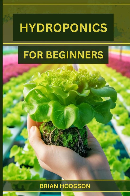 HYDROPONICS FOR BEGINNERS (ebook), BRIAN HODGSON | 9783988318473 | Boeken | bol
