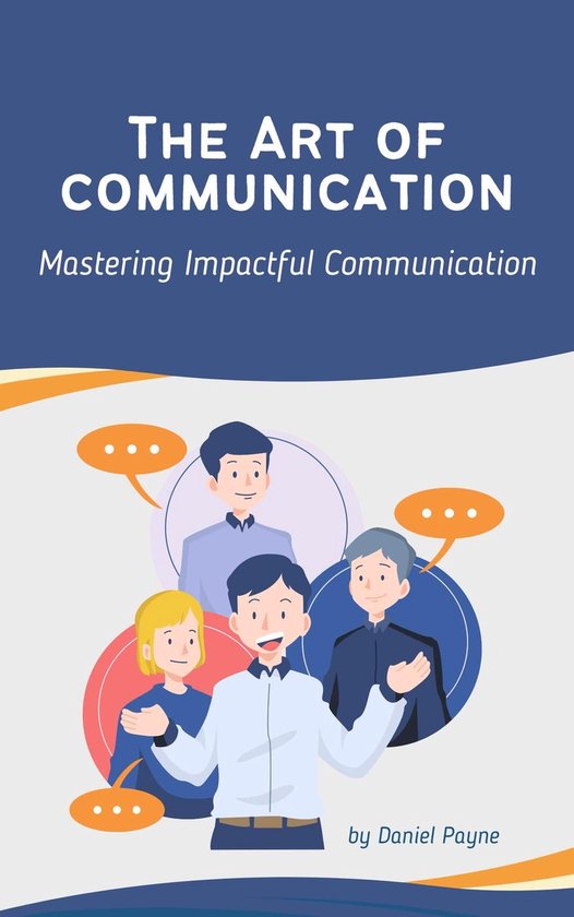 The Art of Communication: Mastering Impactful Communication (ebook ...