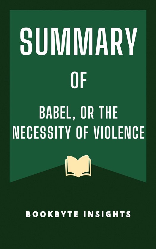 S U M M A R Y OF Babel, or the Necessity of Violence (ebook), BookByte ...
