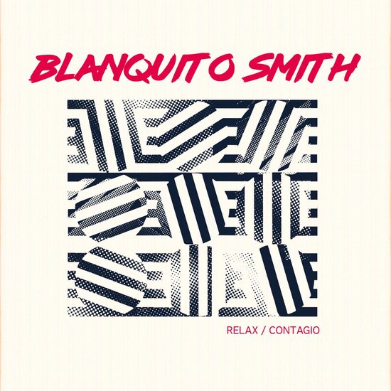 Blanquito Smith - Relax/Contagio (7" Vinyl Single), Blanquito Smith ...