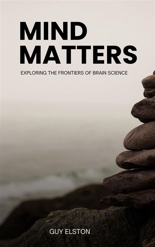 Mind Matters - Exploring The Frontiers Of Brain Science (ebook), Guy ...