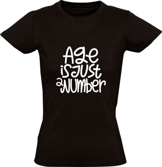 Age is just a number Dames T-shirt - jong - oud - leeftijd - feest ...