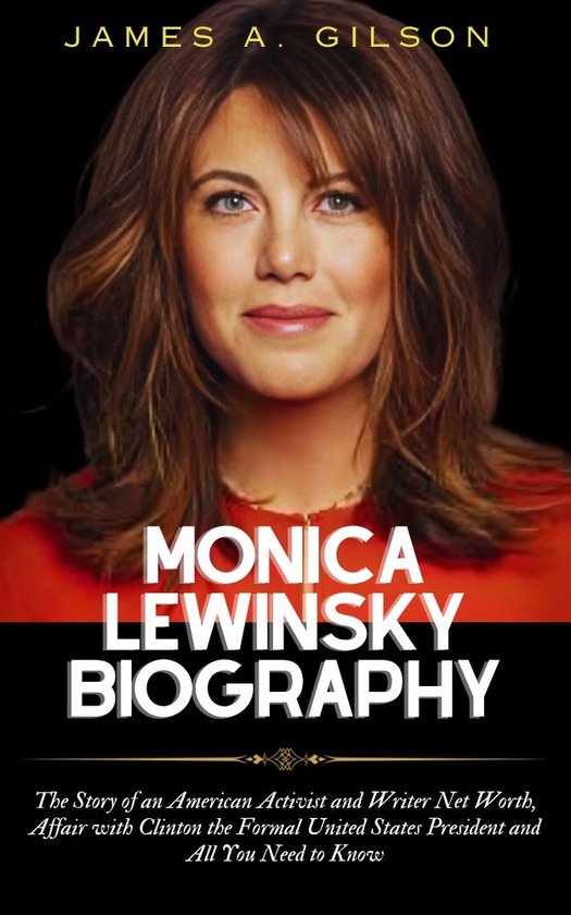 MONICA LEWINSKY BIOGRAPHY (ebook), James A. Gilson | 1230007502040 ...