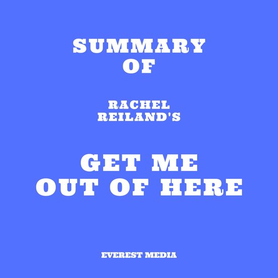 Summary of Rachel Reiland's Get Me Out of Here, Everest Media ...