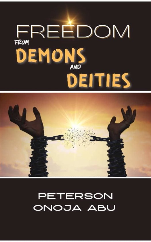 Freedom From Demons and Deities (ebook), Peterson Onoja Abu ...