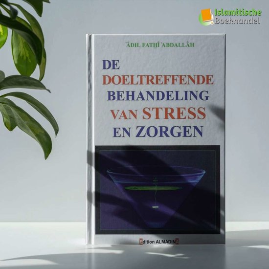 De Doeltreffende Behandelinge van Stress en Zorgen, Adil fathi Abdallah ...