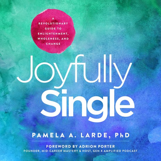 Joyfully Single, Dr. Pamela A. Larde | 9798875105418 | Boeken | bol