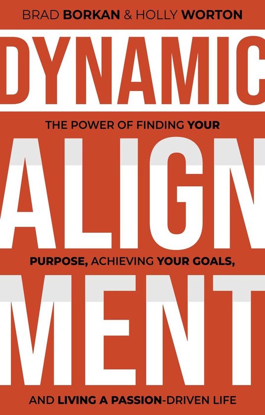 Dynamic Alignment: The Power of Finding Your Purpose, Achieving Your ...