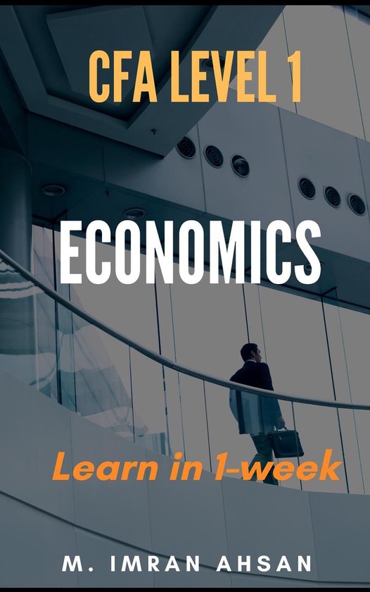CFA 4 - Economics for CFA level 1 in just one week (ebook), M. Imran Ahsan |... | bol