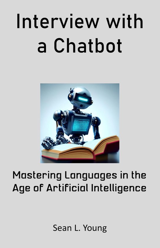 Interview with a Chatbot: Mastering Languages in the Age of Artificial ...