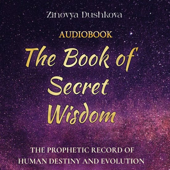 Book of Secret Wisdom, The: The prophetic record of human destiny and evolution,... | bol