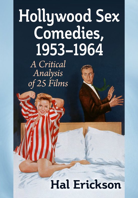 Hollywood Sex Comedies, 1953-1964, Hal Erickson | 9781476693538 | Boeken | bol