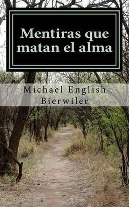 Mentiras que matan el alma, Michael English Bierwiler | 9781523698196 ...