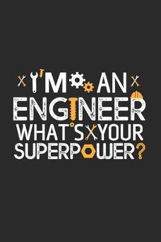 Im an Engineer, whats your Superpower?, Engineer Publishing ...