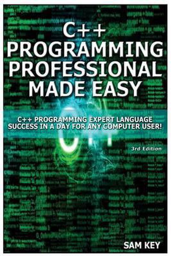 C++ Programming Professional Made Easy | 9781508429081 | Sam Key | Boeken | bol