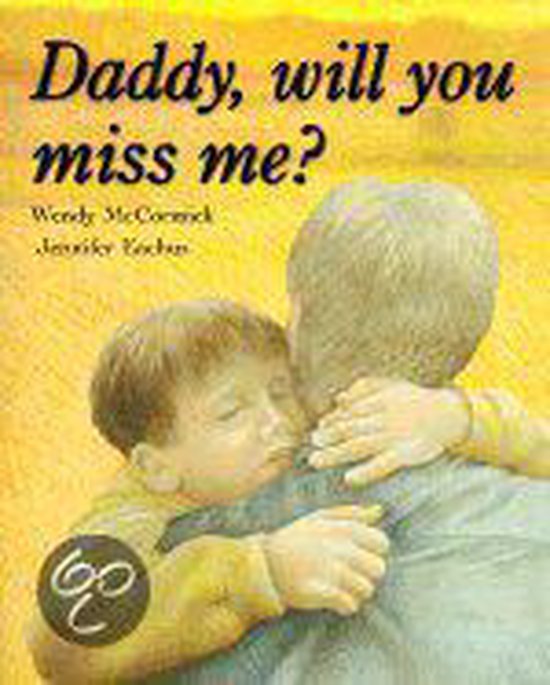 Daddy Will You Miss Me Wendy Mccormick 9780689818981 Boeken