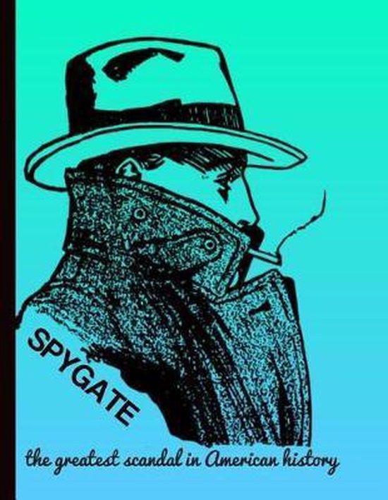SPYGATE the greatest scandal in American history, Nirzy Paper Press ...