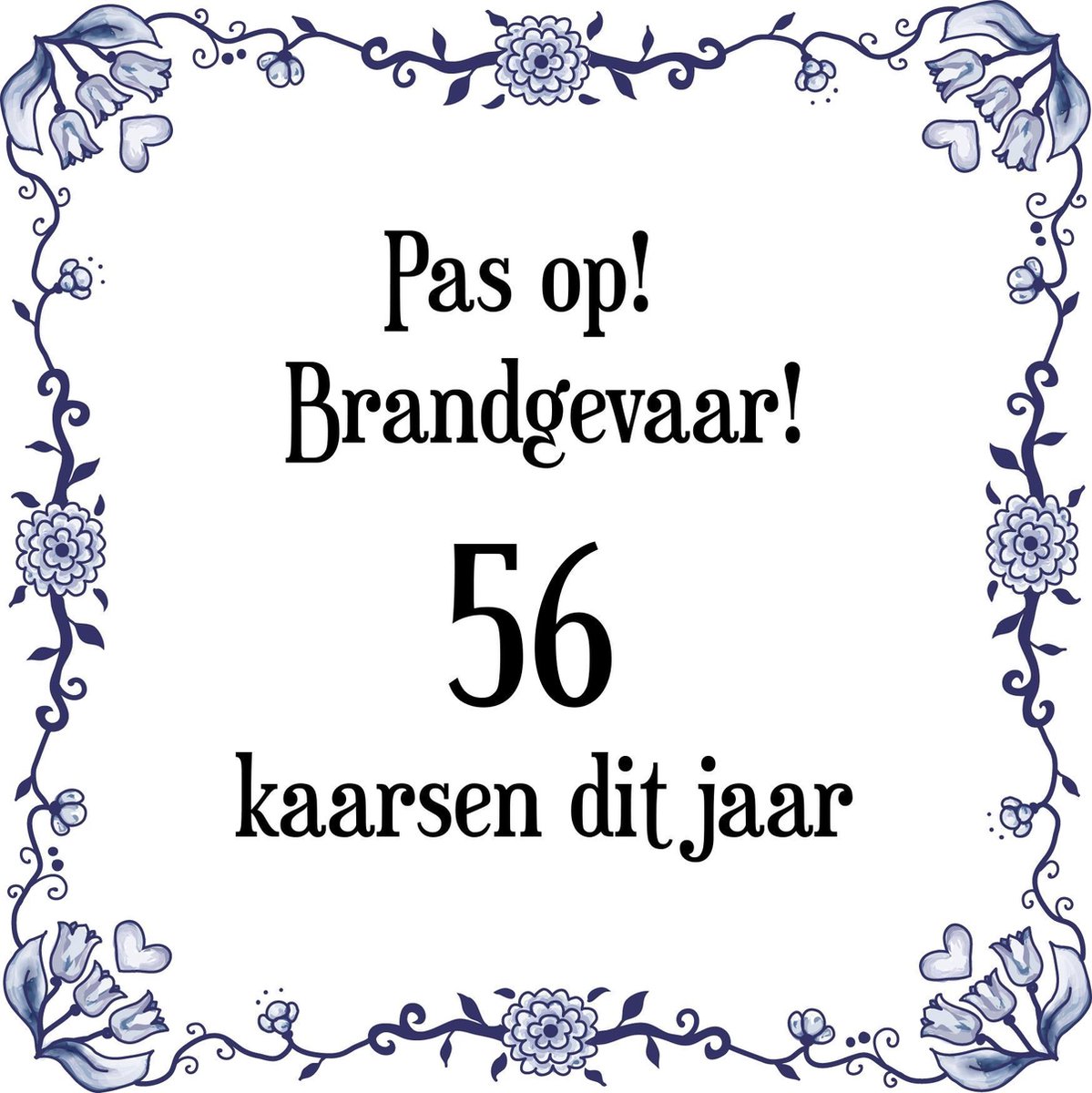 Verjaardag Tegeltje met Spreuk (56 jaar: Pas op! brandgevaar! 56 ...