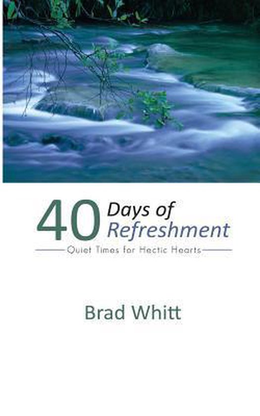 40 Days of Refreshment, Brad Whitt | 9781493704095 | Boeken | bol