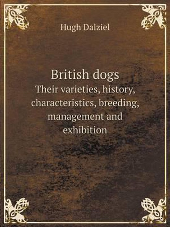 British dogs Their varieties, history, characteristics, breeding ...