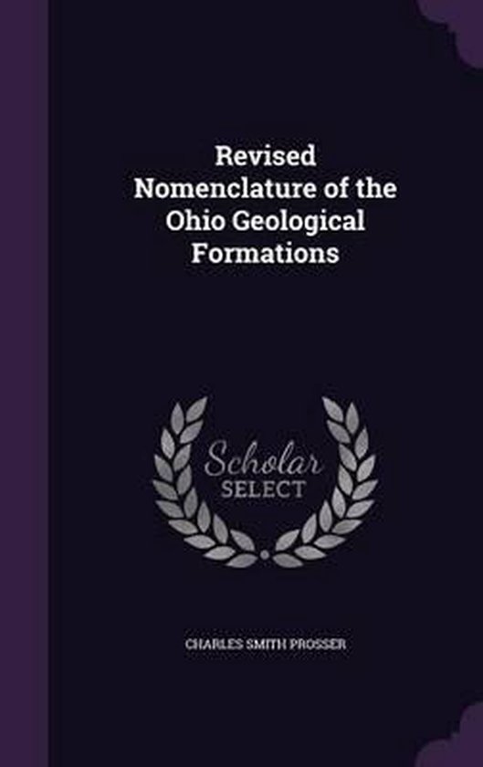 Revised Nomenclature of the Ohio Geological Formations, Charles Smith ...